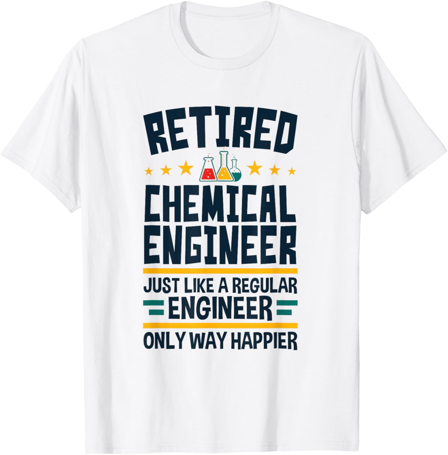 Engineering Retirement Way Happier Retired Chemical Engineer T-Shirt ...