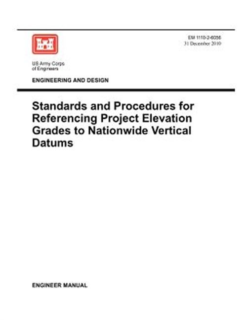 Engineering and Design: Standards and Procedures for Referencing Project Elevation Grades to ...