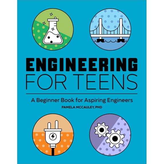 Engineering for Teens: A Beginner's Book in Science Field for Aspiring ...