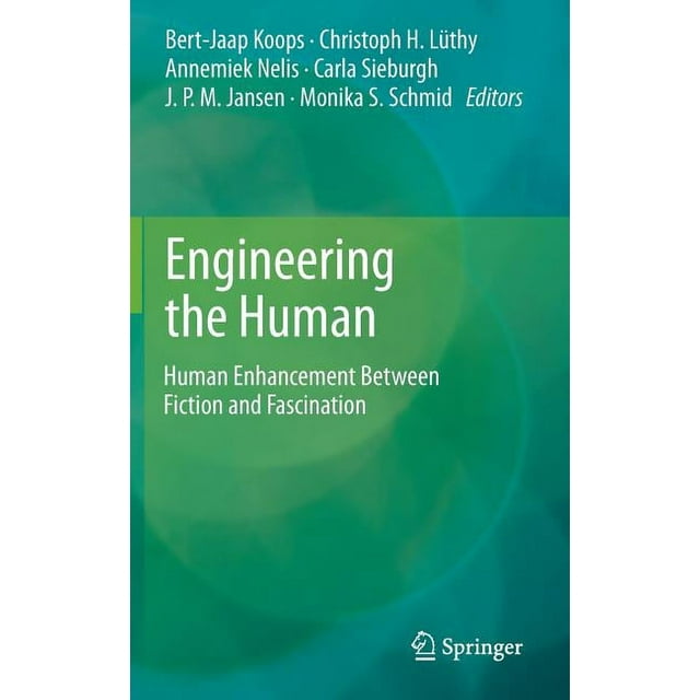 Engineering the Human: Human Enhancement Between Fiction and ...