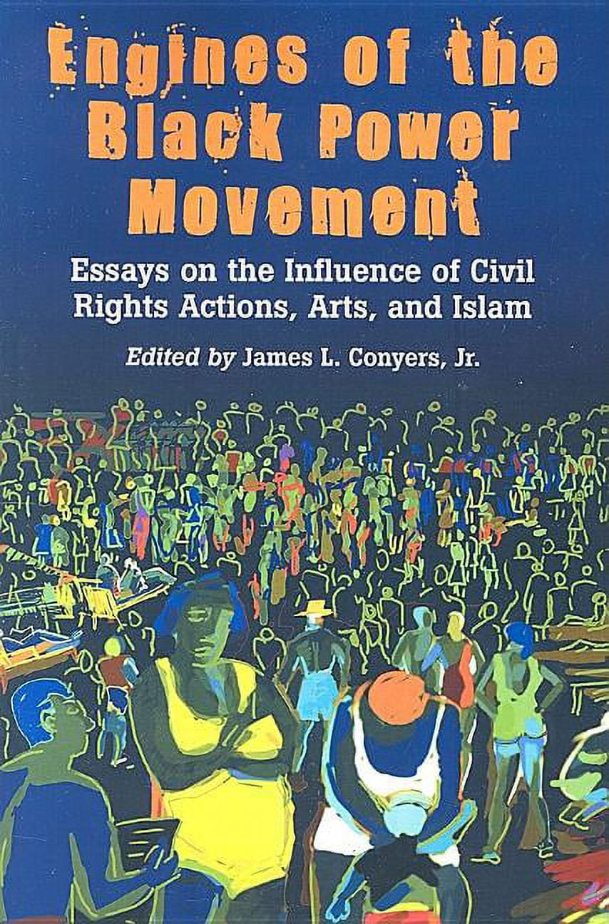 Engines of the Black Power Movement: Essays on the Influence of Civil ...