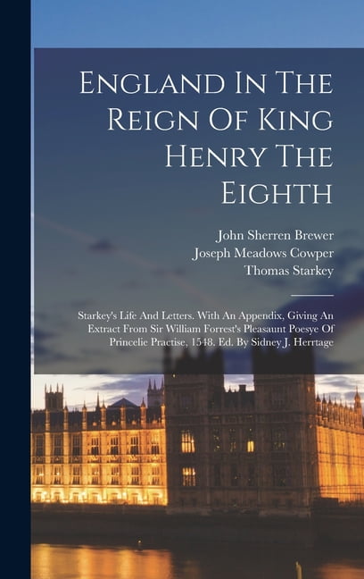England In The Reign Of King Henry The Eighth: Starkey's Life And ...
