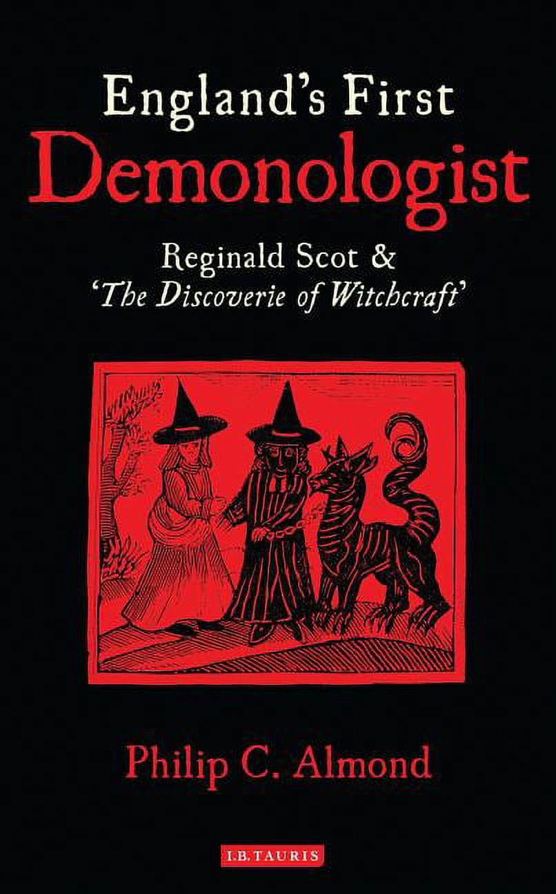 England's First Demonologist: Reginald Scot and 'The Discoverie of ...