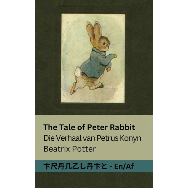 English Afrikaans The Tale of Peter Rabbit / Die Verhaal van Petrus ...