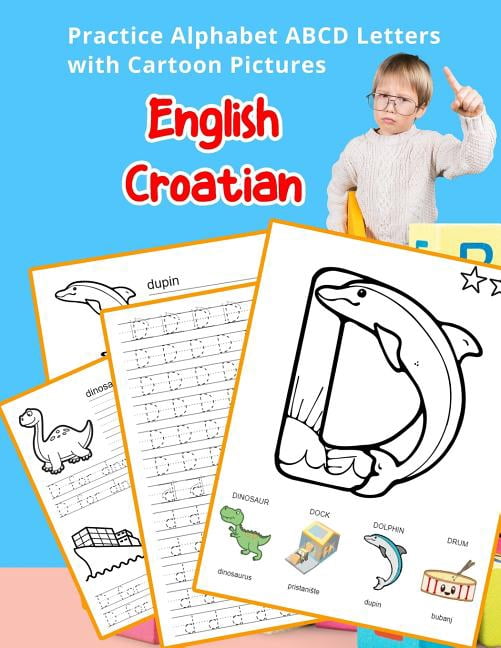 English Croatian Practice Alphabet ABCD letters with Cartoon Pictures ...