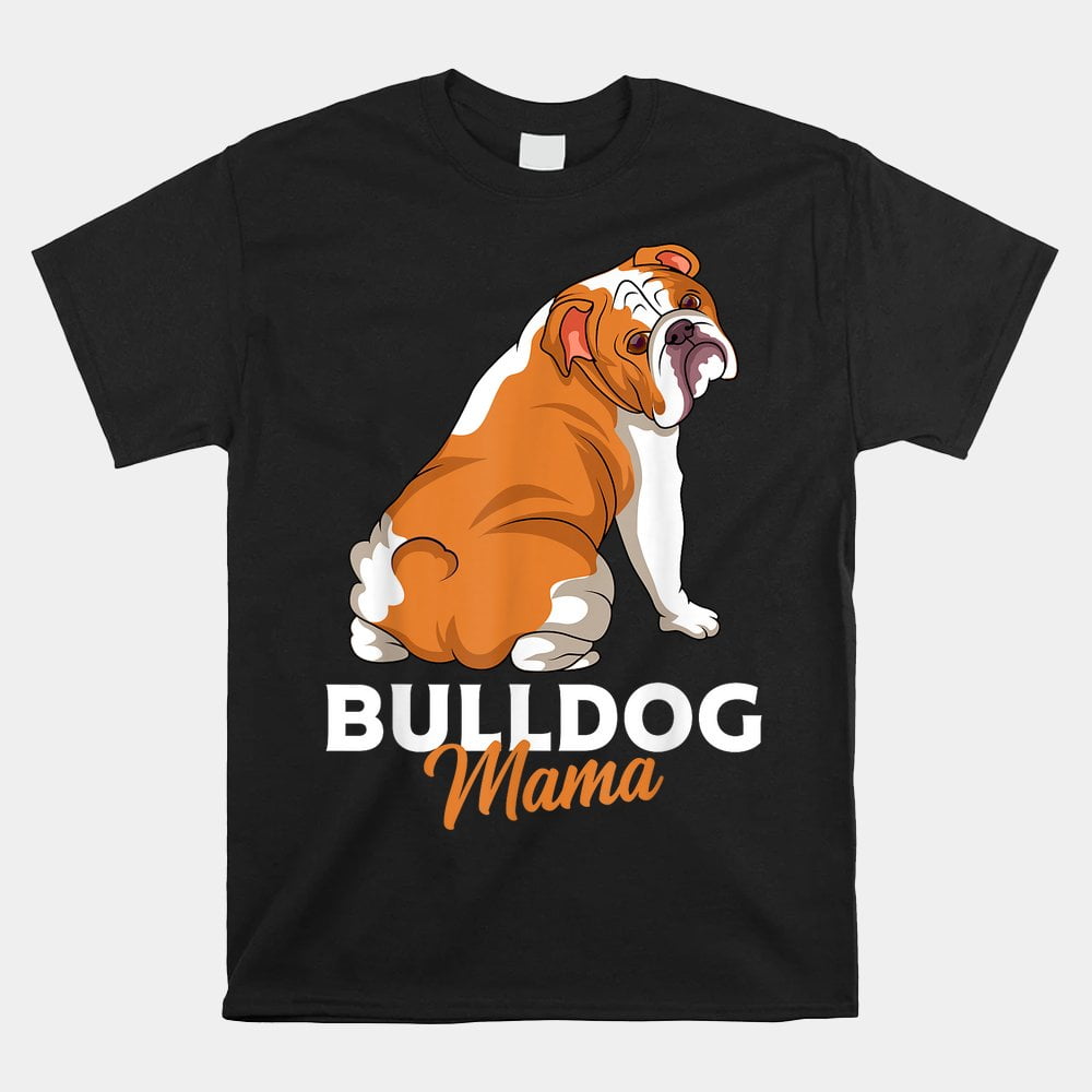 English Bulldog Mama Bully Dog Mom Shirt - Walmart.com
