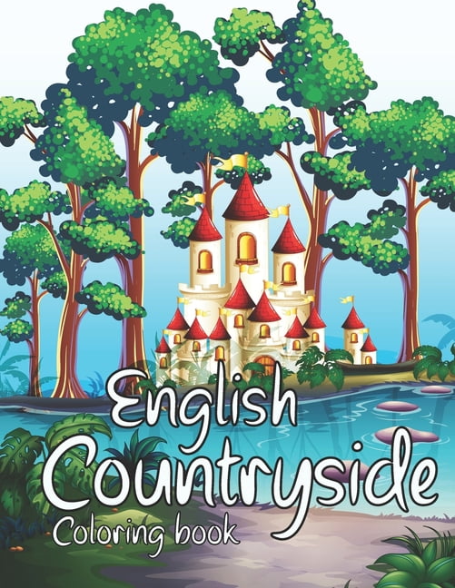 English Countryside Coloring Book: A Coloring Book With Beautiful And ...