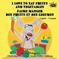 English French Bilingual Collection: I Love to Eat Fruits and ...
