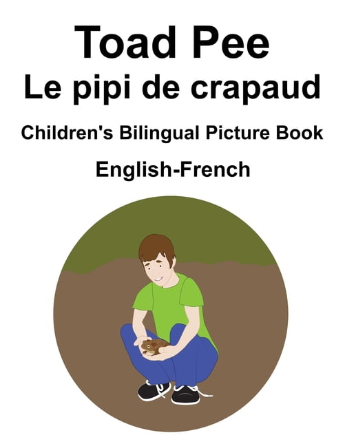 English-French Toad Pee/Le pipi de crapaud Children's Bilingual Picture ...