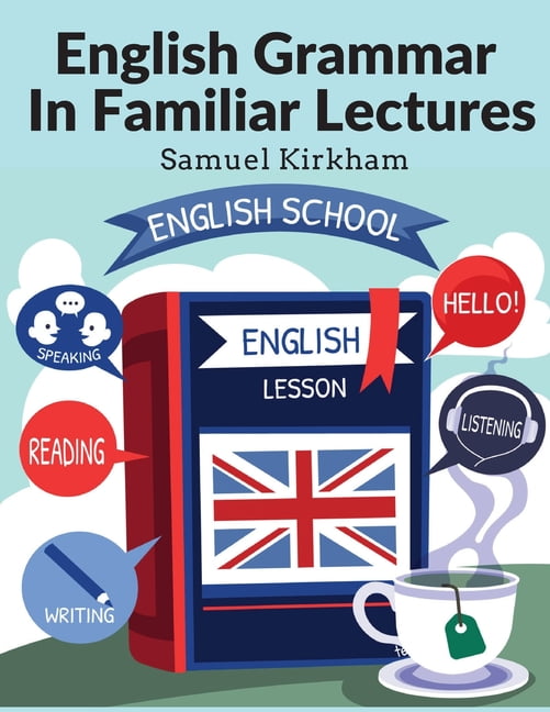 English Grammar In Familiar Lectures: Accompanied By A Compendium ...