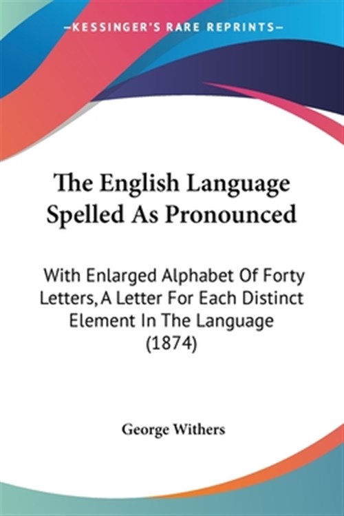 English Language Spelled As Pronounced : With Enlarged Alphabet of ...