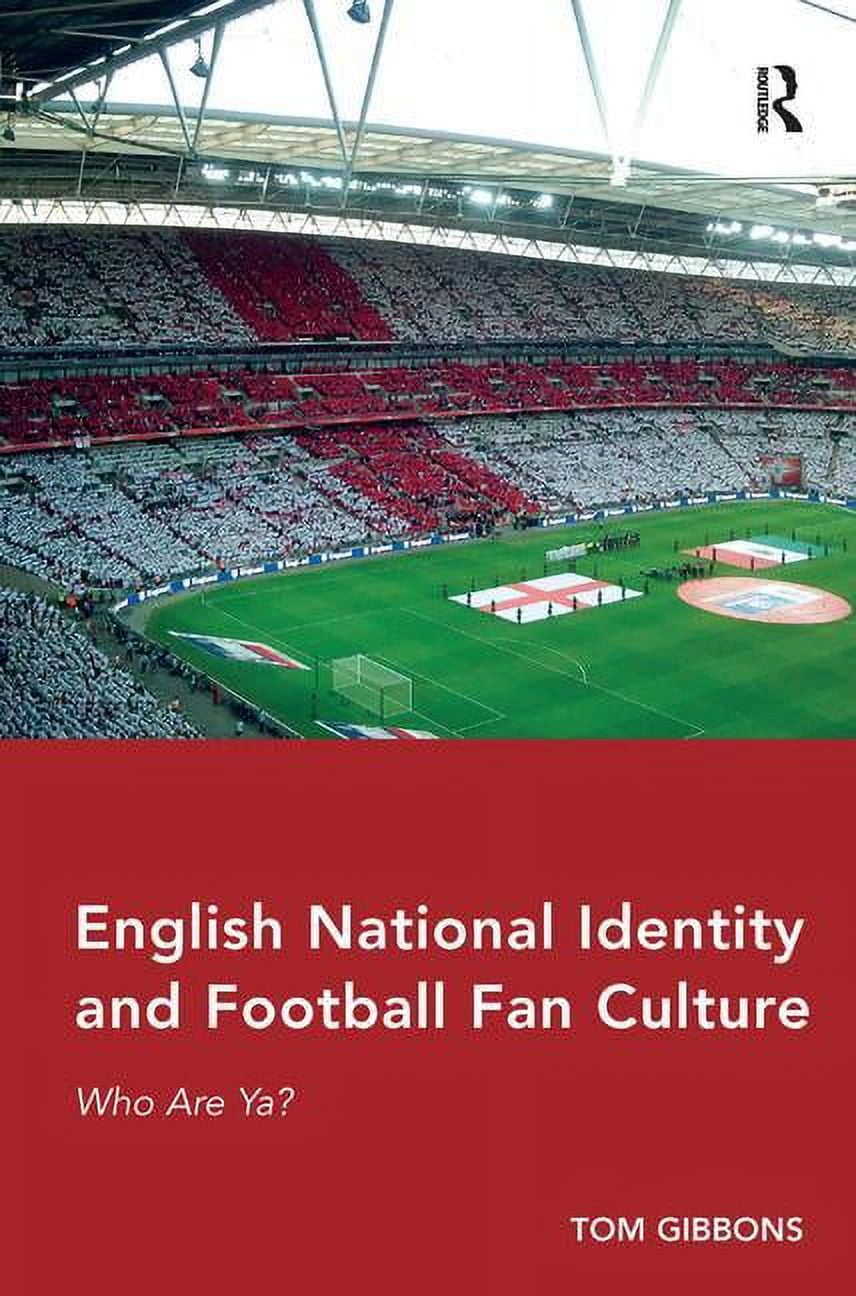 English National Identity and Football Fan Culture: Who Are Ya ...