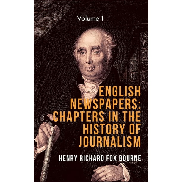 English Newspapers: Chapters in the History of Journalism (Vol 1 ...