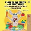English French Bilingual Collection: I Love to Eat Fruits and ...