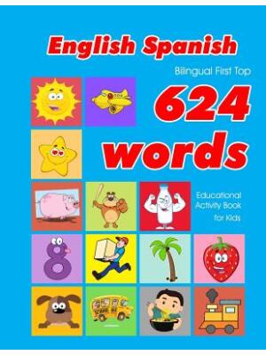English - Spanish Bilingual First Top 624 Words Educational Activity ...