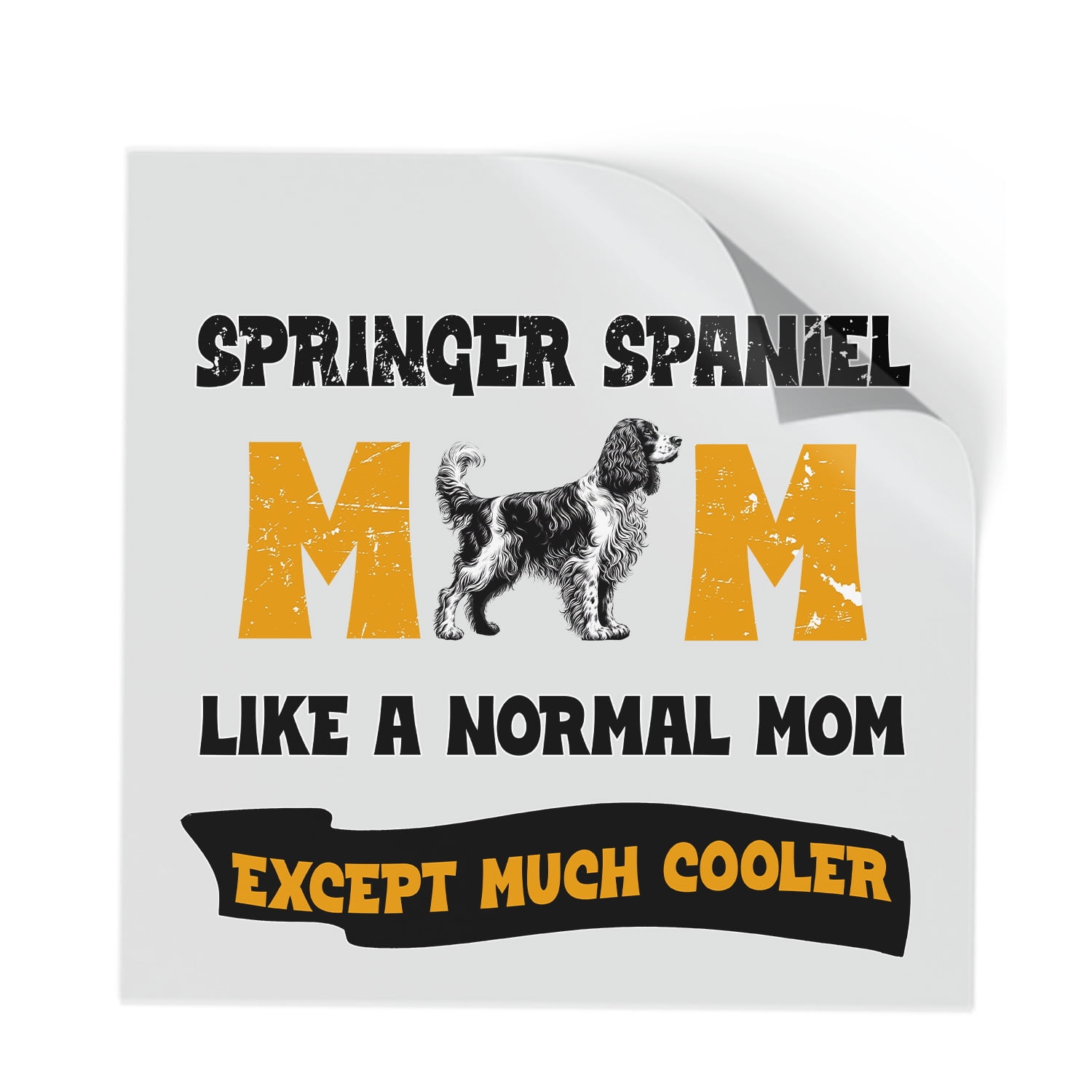 English Springer Spaniel Mom Like a Normal Mom Except Cooler Happy ...