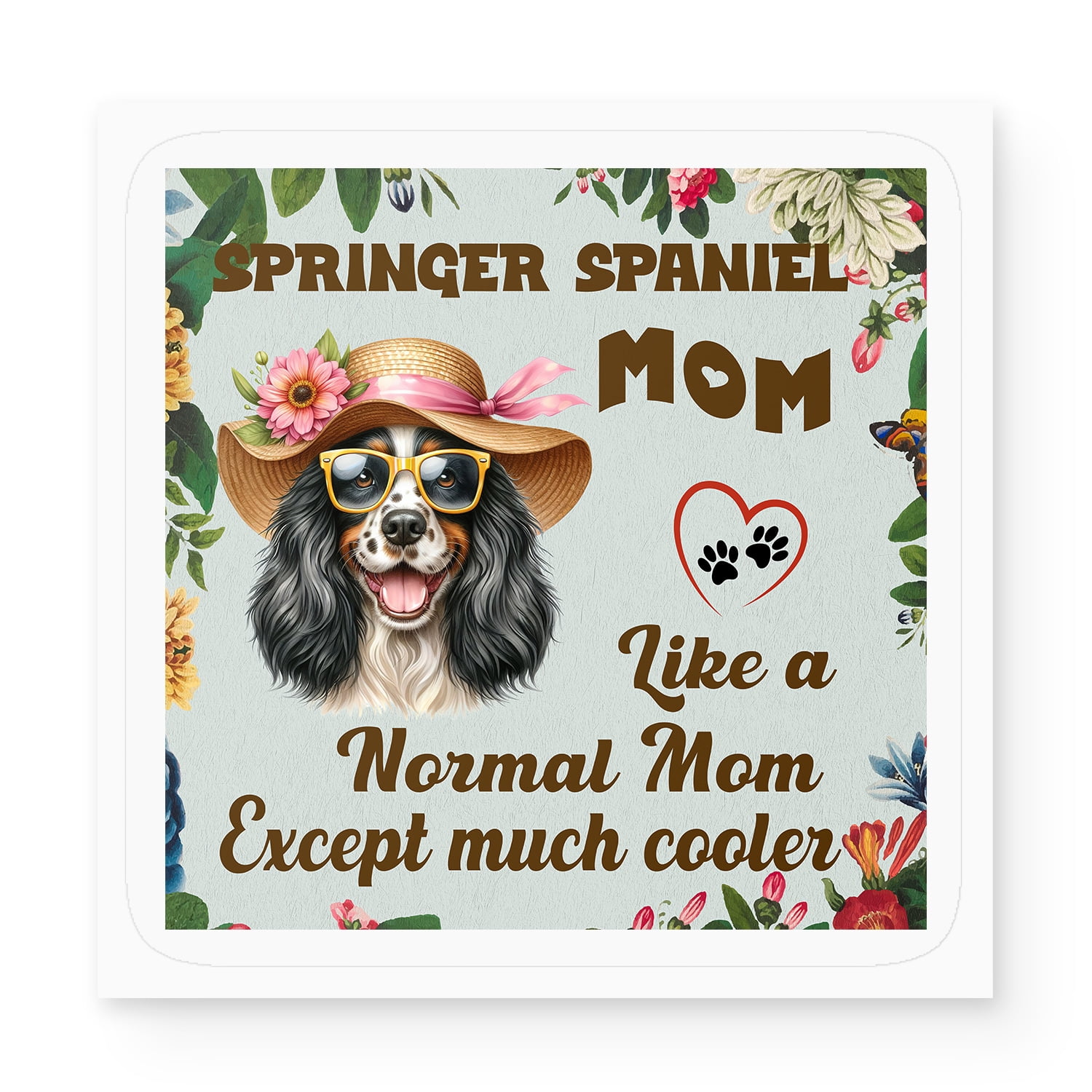 English Springer Spaniel Mom Like a Normal Mom Except Cooler Happy ...