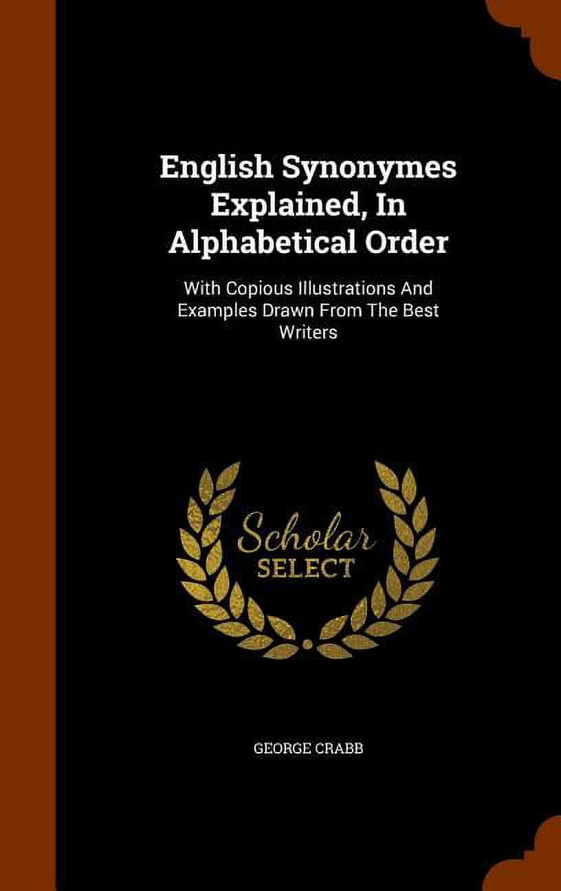 English Synonymes Explained, In Alphabetical Order : With Copious ...