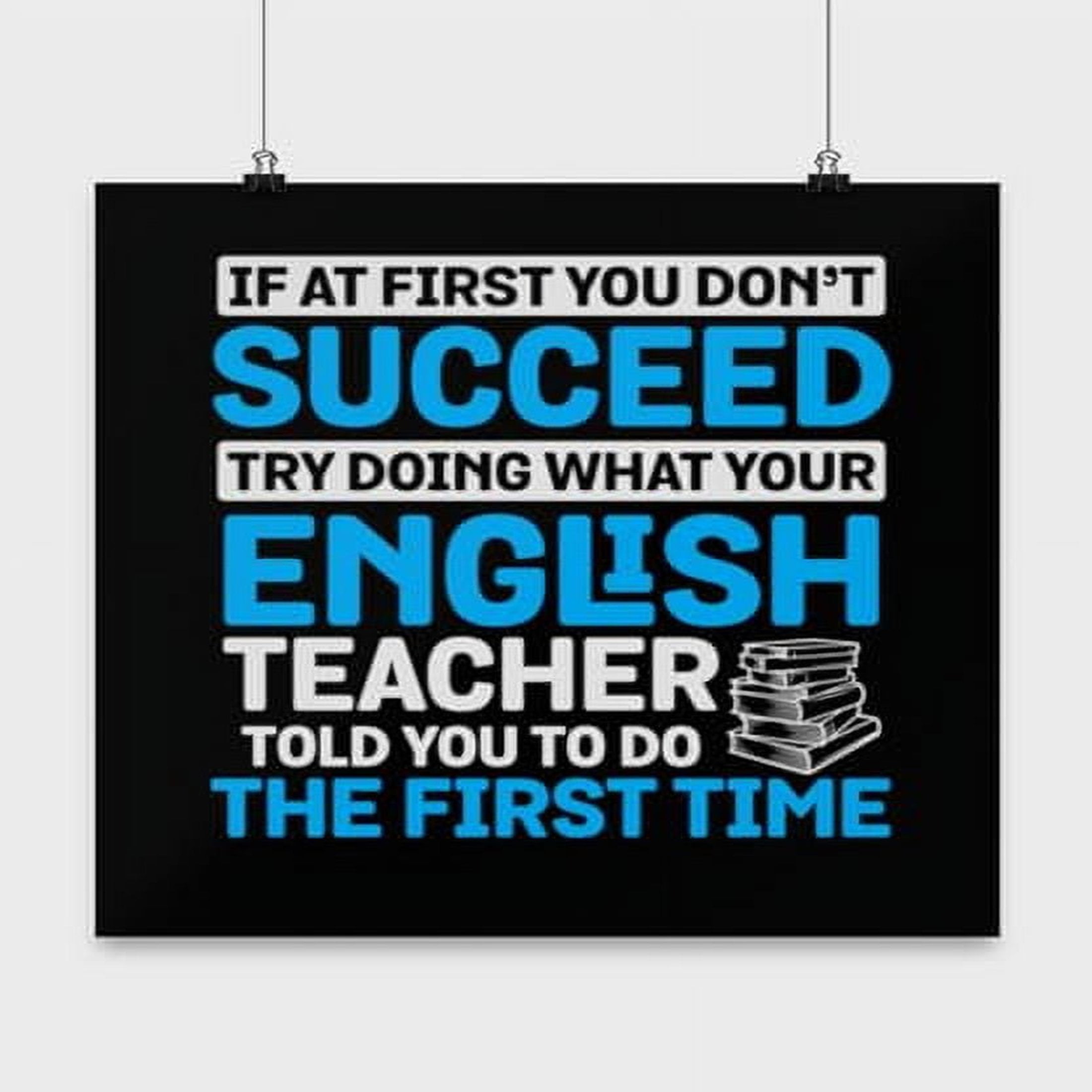 English Teacher Poster, If At First You Dont Succeed, Language Arts ...