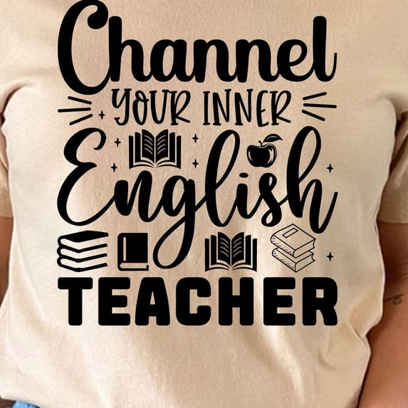 English Teacher Tee Channel Your Inner Back To School Teacher ...