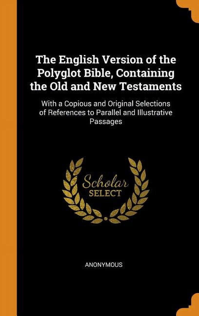 The English Version of the Polyglot Bible, Containing the Old and New ...