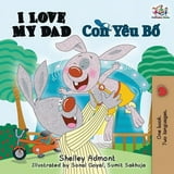 English Vietnamese Bilingual Collection I Love My Dad: English ...