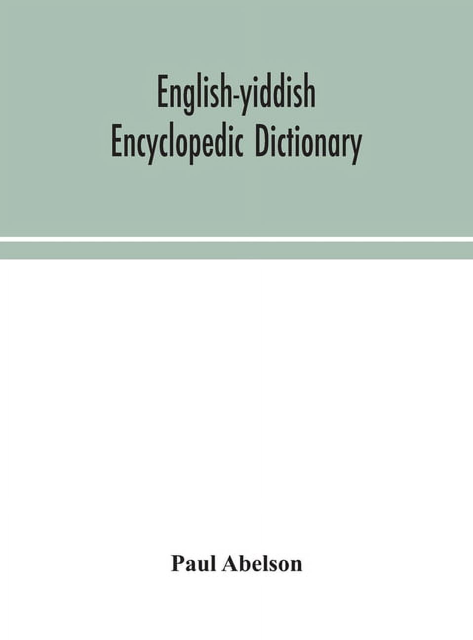 English-Yiddish Encyclopedic Dictionary; A Complete Lexicon And Work Of ...