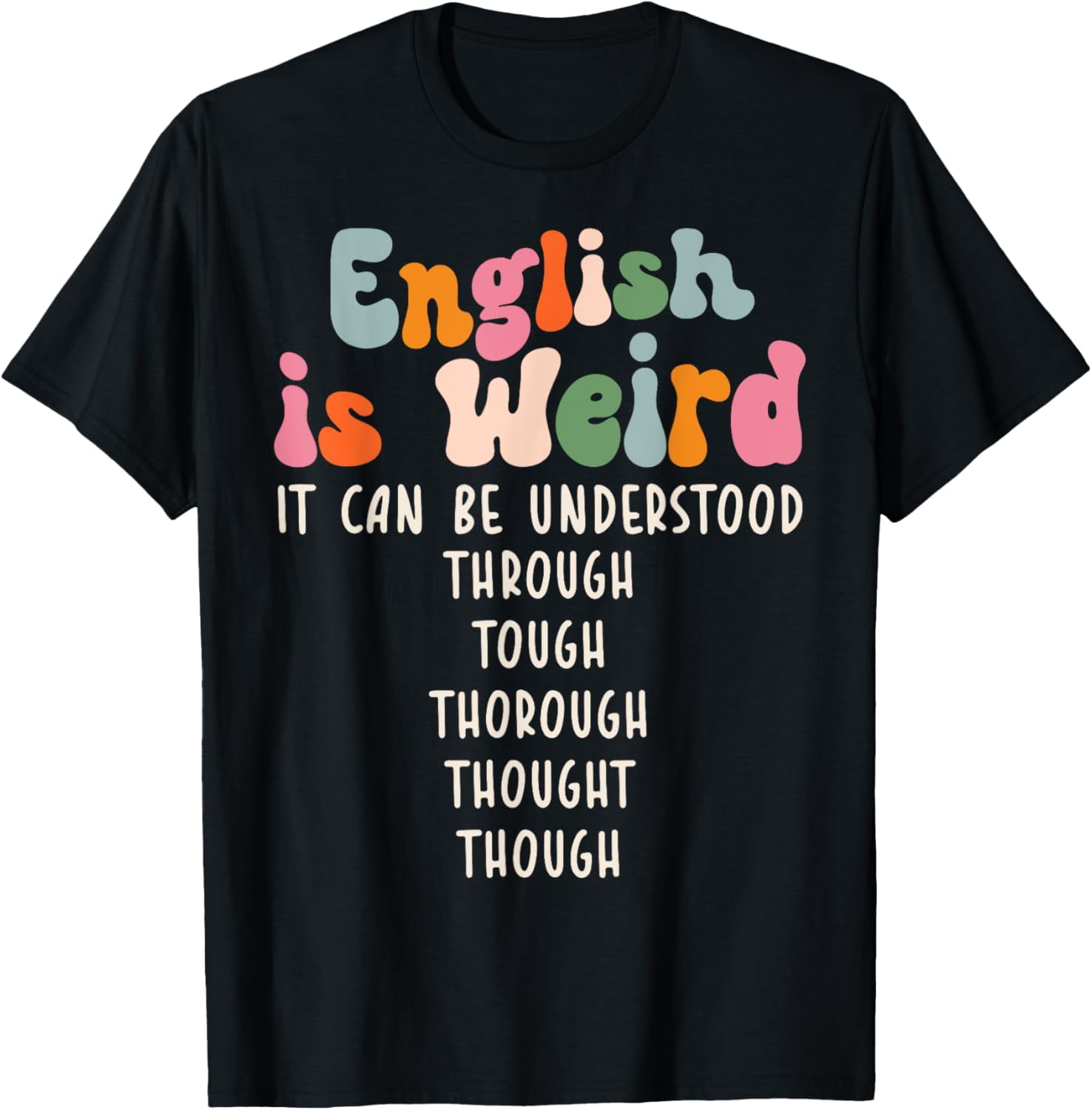 English is Weird Funny English Grammar Teacher Men Women T-Shirt ...