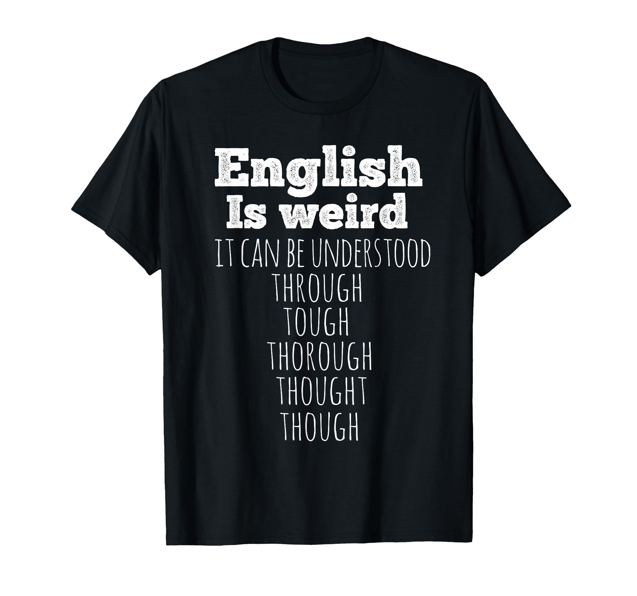 English is Weird Funny English Teacher Gifts Grammar Teacher T-Shirt ...