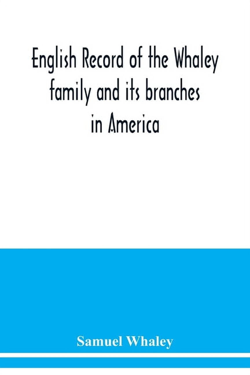 English record of the Whaley family and its branches in America ...