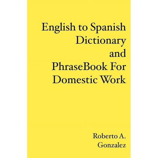 English to Spanish Dictionary and Phrase Book For Domestic Work ...