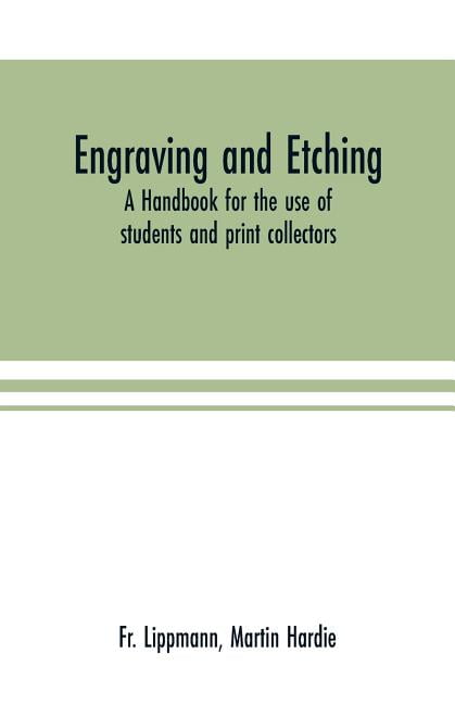 Engraving and etching: a handbook for the use of students and print ...