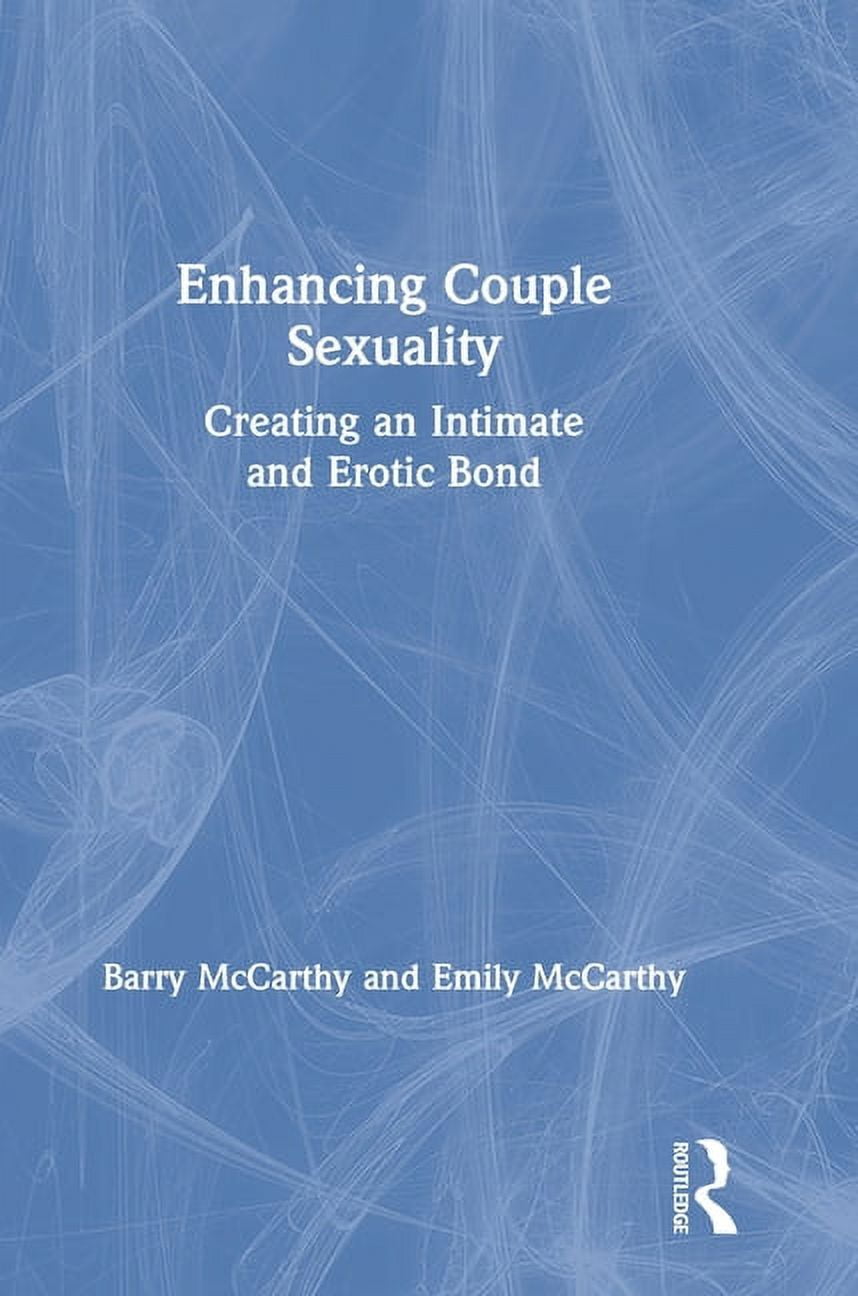 Enhancing Couple Sexuality: Creating an Intimate and Erotic Bond ...