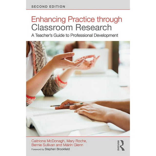 Enhancing Practice through Classroom Research: A Teacher's Guide to ...