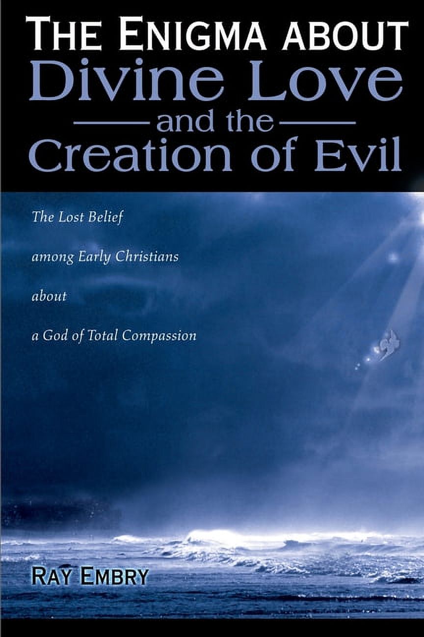 Enigma About Divine Love and the Creation of Evil : The Lost Belief ...