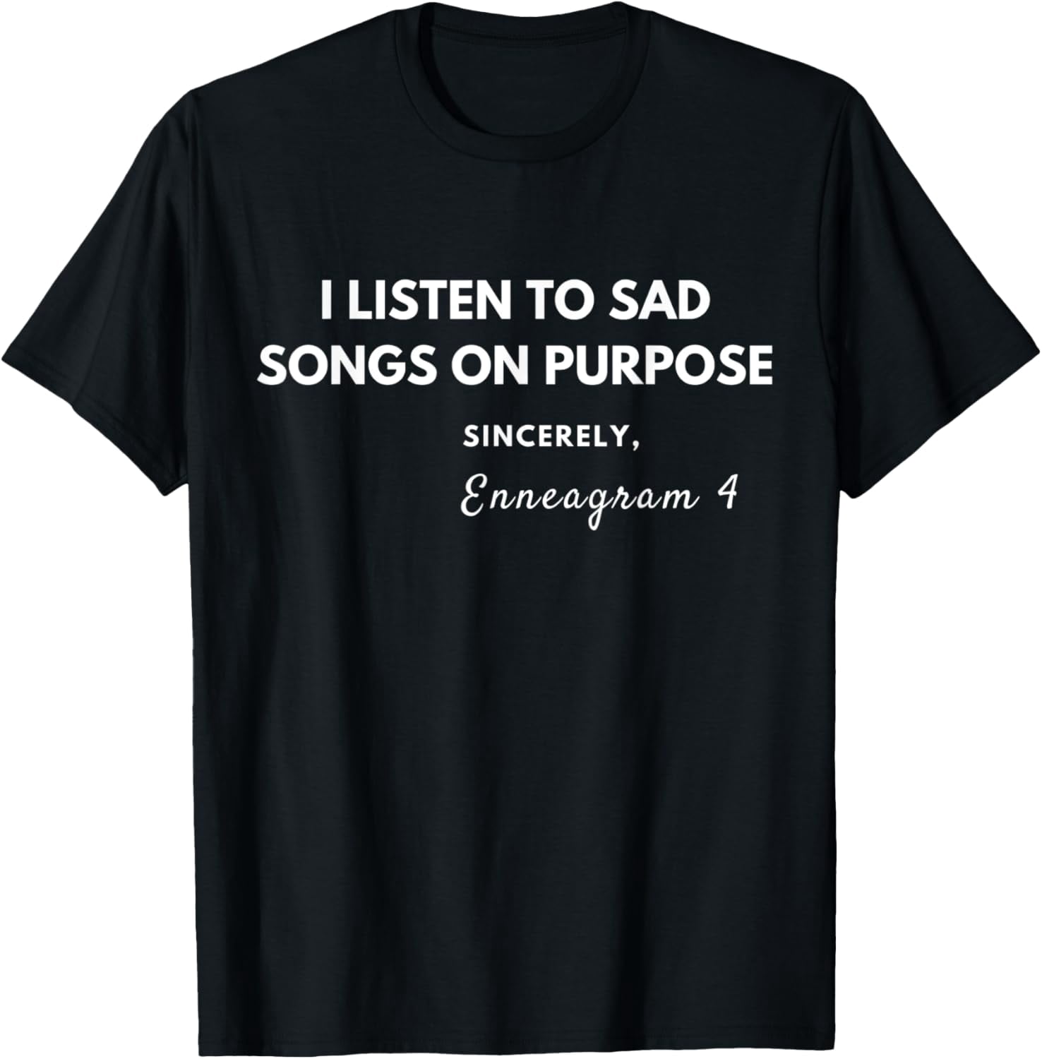 Enneagram Personality 4 Individualist listen to sad songs T-Shirt ...
