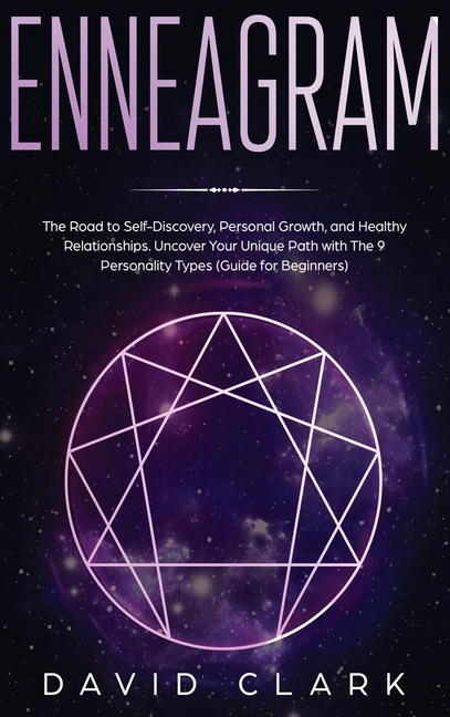 Enneagram: The Road to Self-Discovery, Personal Growth, and Healthy Relationships. Uncover Your ...