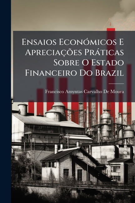 Ensaios EconÃ 3micos E ApreciaÃ§Ã Âµes PrÃ ticas Sobre O Estado ...