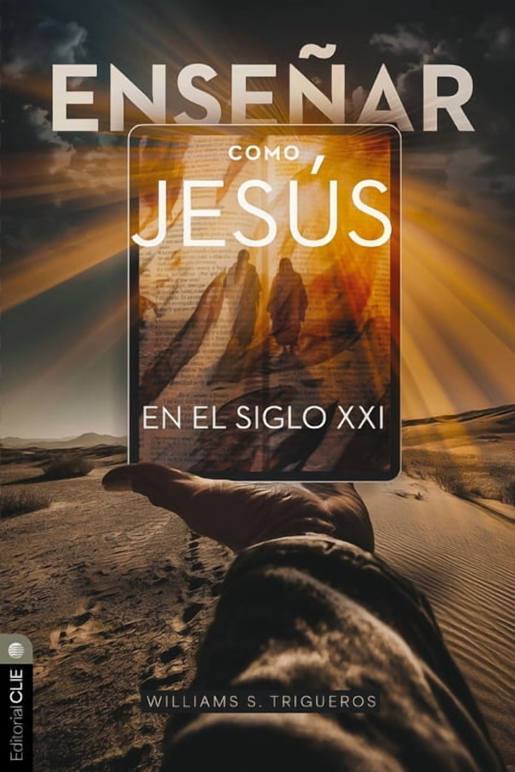 EnseÃ±ar Como JesÃºs En El Siglo XXI: Principios BÃ­blico-TeolÃ³gicos Para La EducaciÃ³n En LÃ ...
