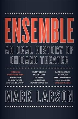 Ensemble: An Oral History of Chicago Theater -- Mark Larson - Walmart.com