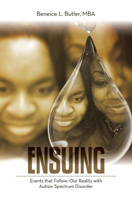 Ensuing : Events That Follow, Our Reality With Autism Spectrum Disorder ...