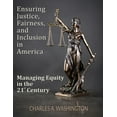 Ensuring Justice, Fairness, and Inclusion in America: Managing Equity ...