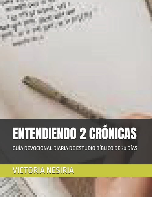 Guía de Estudio Bíblico Devocional Diari Entendiendo 2 Crónicas: Guía ...