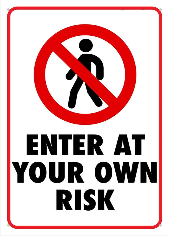 Enter At Your Own Risk Sign 8X12 Inch Rust Free Aluminum Easy To Read ...