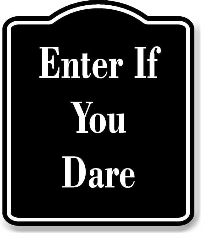 Enter If You Dare BLACK Aluminum Composite Sign 8.5''x10'' - Walmart.com