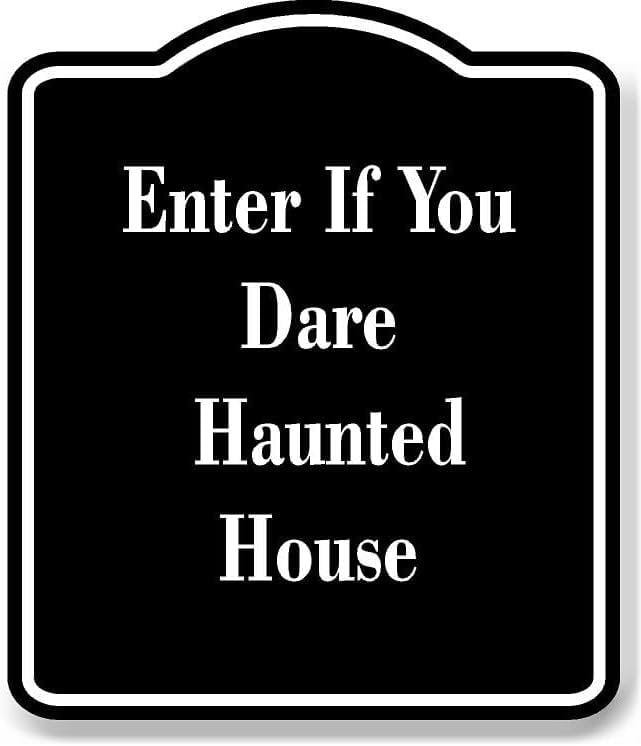 Enter If You Dare Haunted House BLACK Aluminum Composite Sign 15''x18 ...