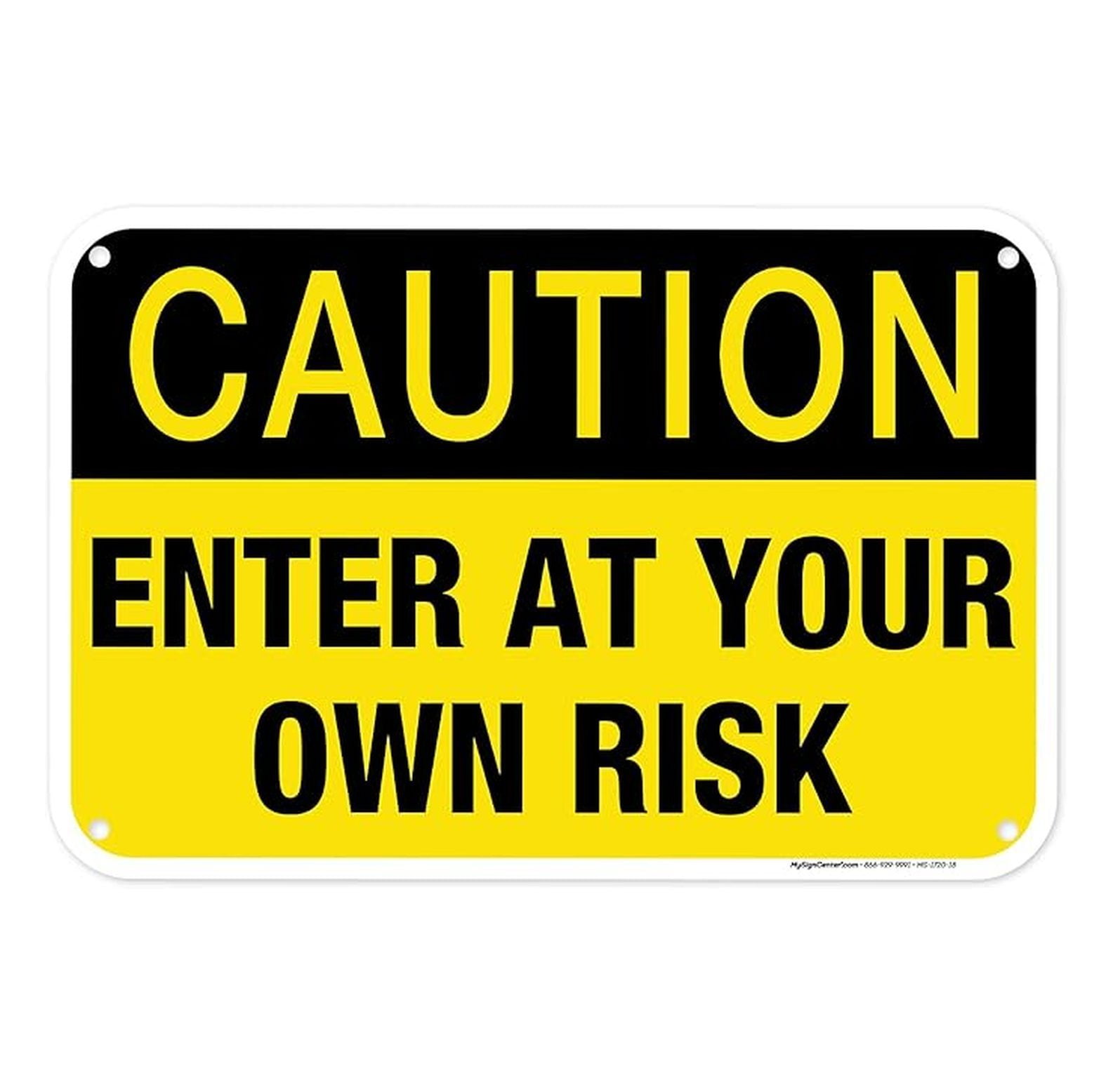 Enter at Your Own Risk Sign - 12x18 Inch - Durable HDPE - Indoor ...