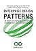 Enterprise Design Patterns: 35 Ways to Radically Increase Your Impact ...