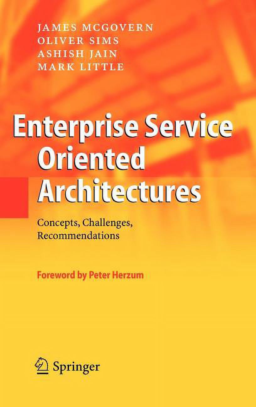 Enterprise: Enterprise Service Oriented Architectures: Concepts, Challenges, Recommendations ...