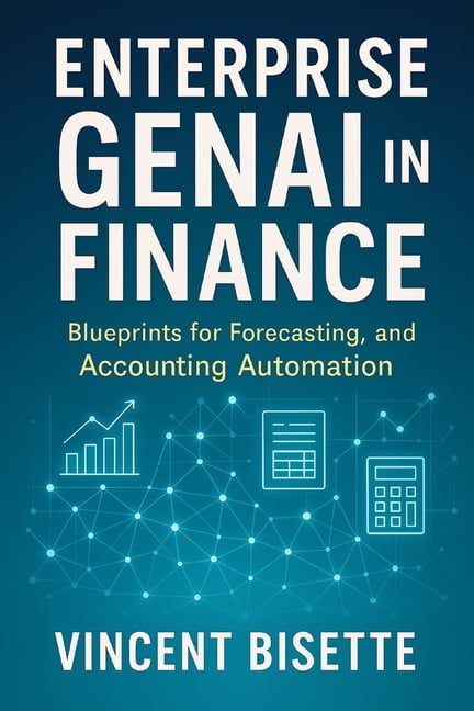 Enterprise GenAI in Finance: Blueprints for Forecasting, Reporting, and ...